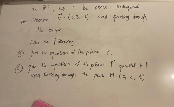 Solved In R3, let P be plane orthogonal to vector V=(1,3,−2) | Chegg.com
