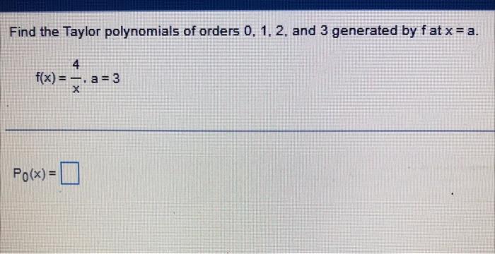 Solved Find the Taylor polynomials of orders 0,1,2, and 3 | Chegg.com