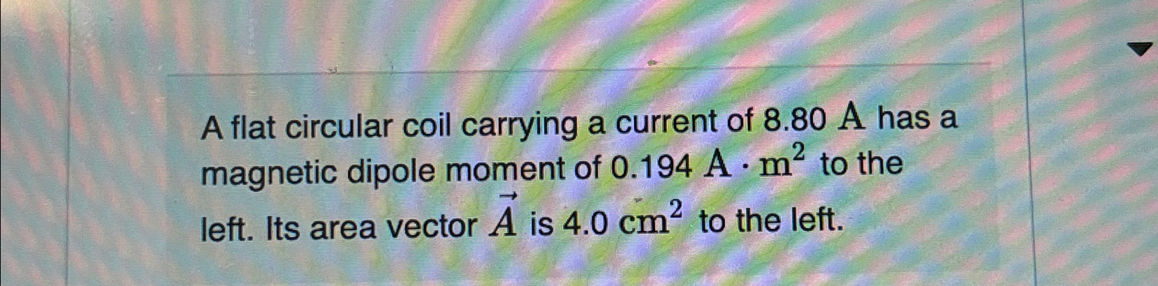 Solved A flat circular coil carrying a current of 8.80A has | Chegg.com