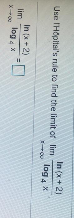 Solved In (x + 2) Use l'Hôpital's rule to find the limit of | Chegg.com