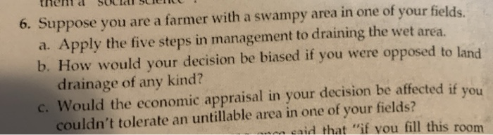 Solved 6. Suppose you are a farmer with a swampy area in one | Chegg.com
