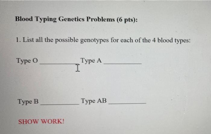 Solved Blood Typing Genetics Problems (6 pts): 1. List all | Chegg.com