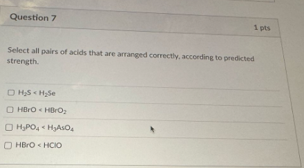 Solved Question 7Select all pairs of acids that are arranged | Chegg.com