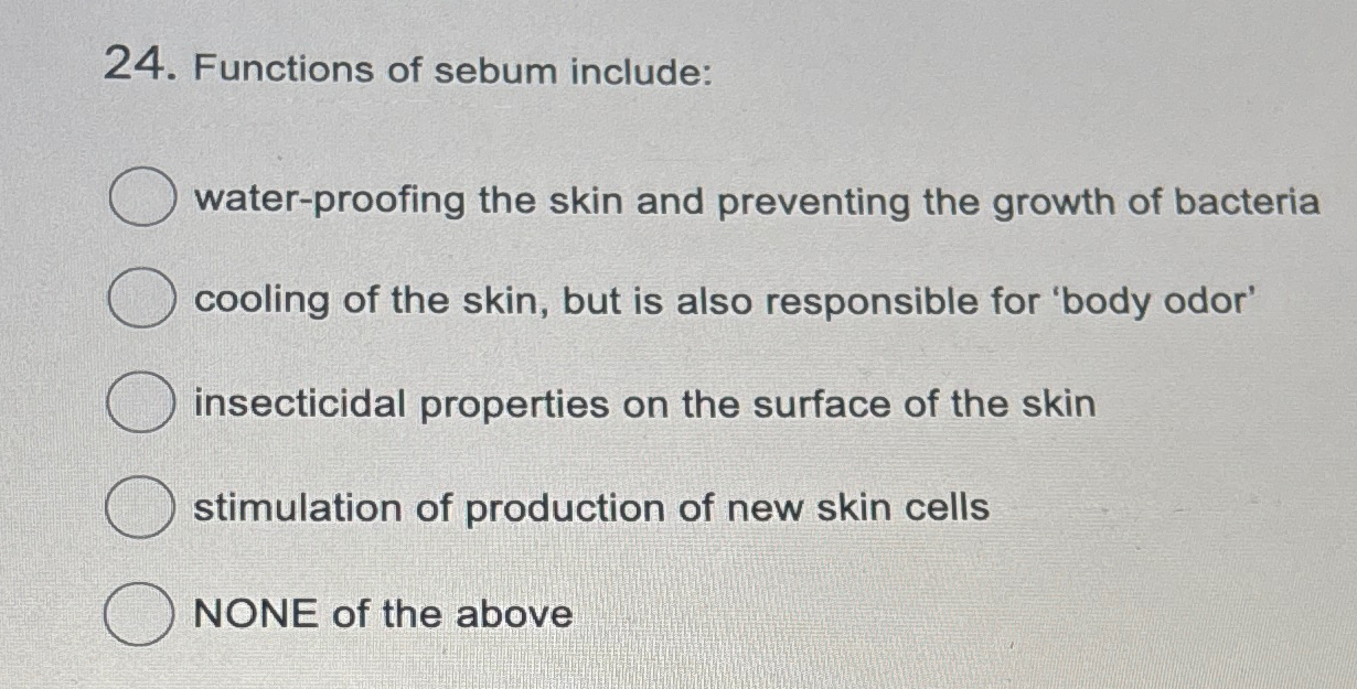 Solved Functions of sebum include:water-proofing the skin | Chegg.com