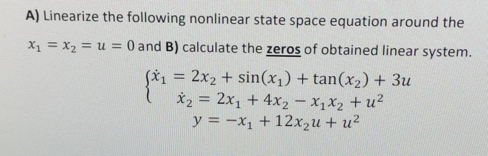 A) Linearize the following nonlinear state space | Chegg.com