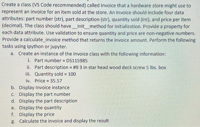 Solved Create a class (VS Code recommended) called Invoice | Chegg.com