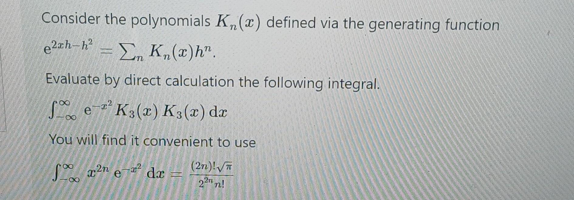 Solved Consider the polynomials Kn(x) defined via the | Chegg.com