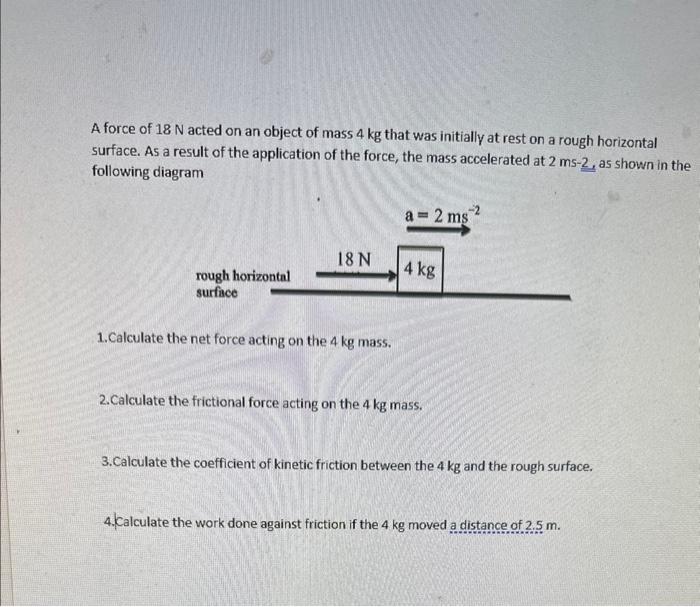 Solved A force of 18 N acted on an object of mass 4 kg that | Chegg.com
