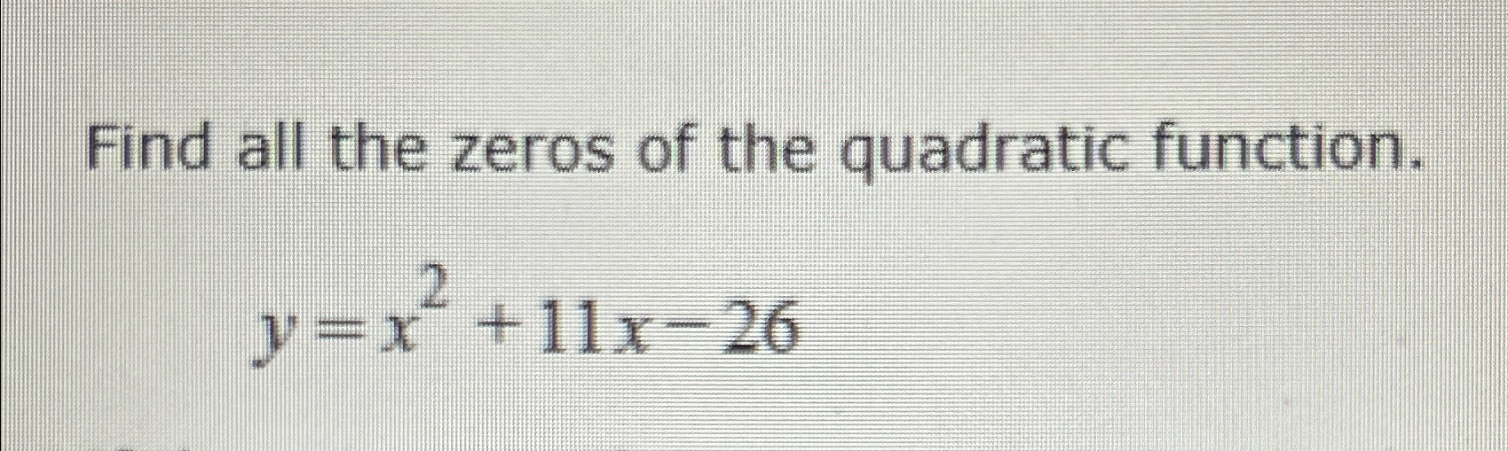 Solved Find all the zeros of the quadratic | Chegg.com