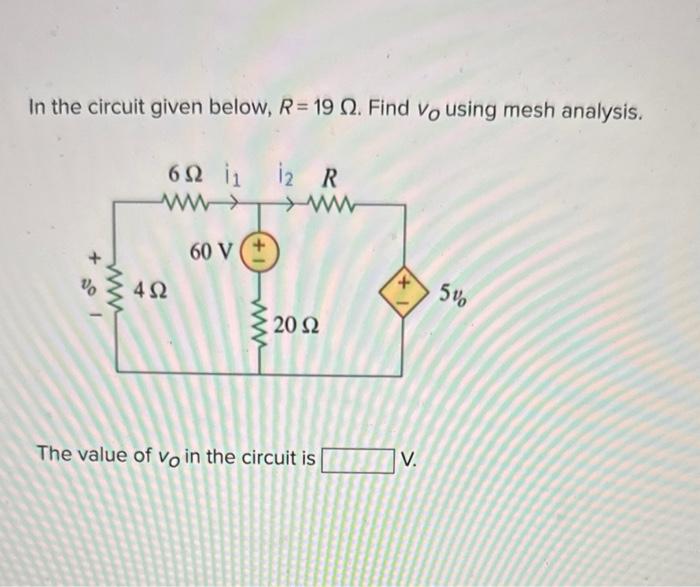 Solved In the circuit given below, R=19Ω. Find vO using mesh | Chegg.com