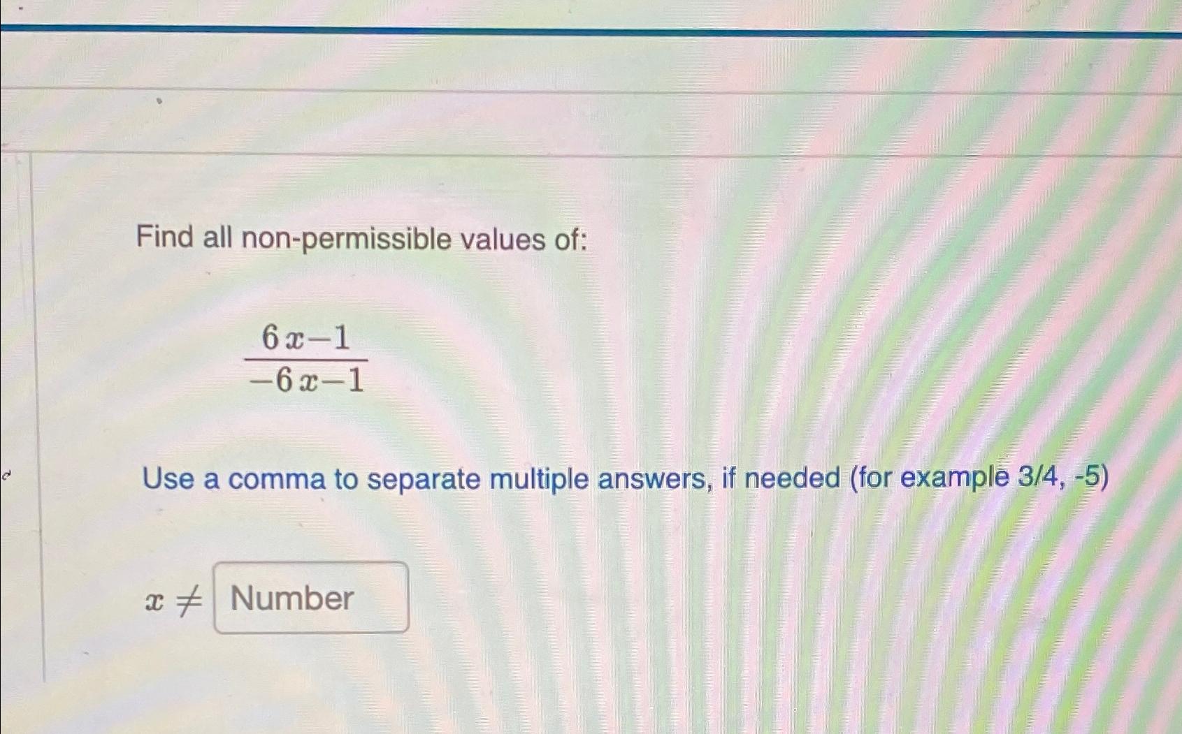 Solved Find all non-permissible values of:6x-1-6x-1Use a | Chegg.com
