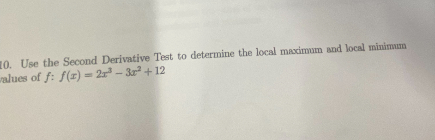 Solved Use the Second Derivative Test to determine the local | Chegg.com