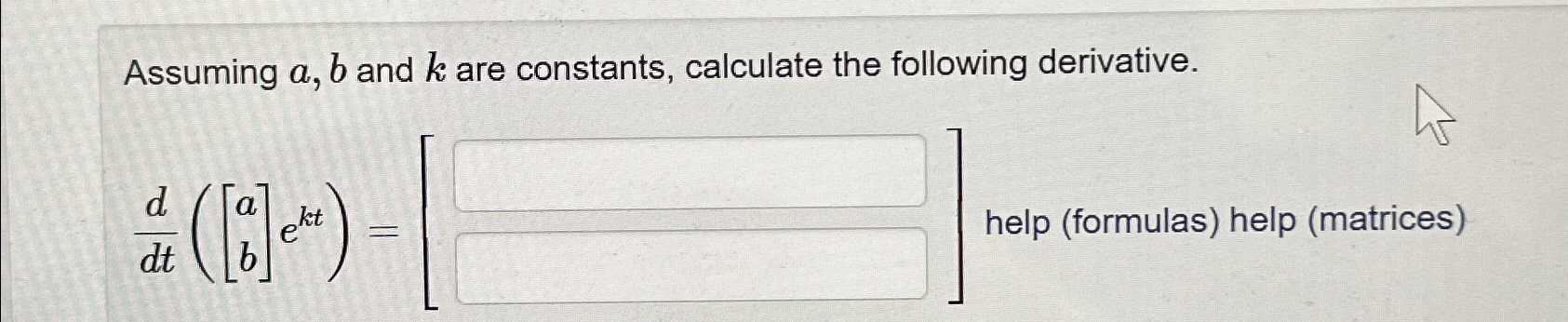 Solved Assuming a,b ﻿and k ﻿are constants, calculate the | Chegg.com