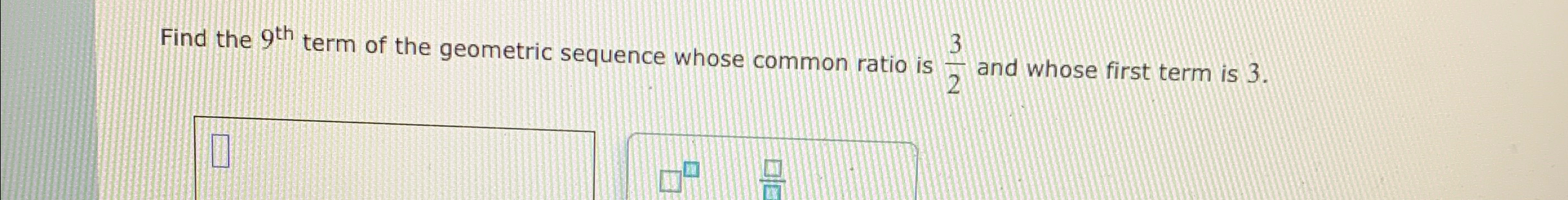Solved Find the 9th ﻿term of the geometric sequence whose | Chegg.com