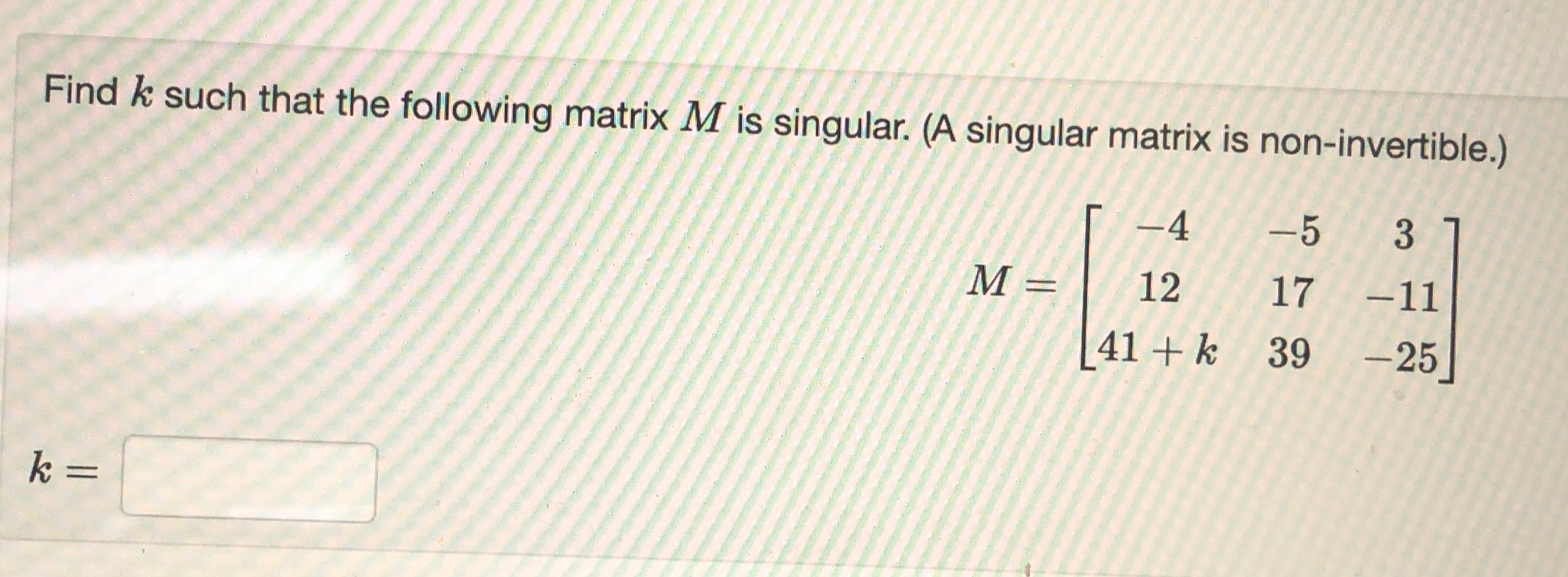 Solved Find k ﻿such that the following matrix M ﻿is | Chegg.com