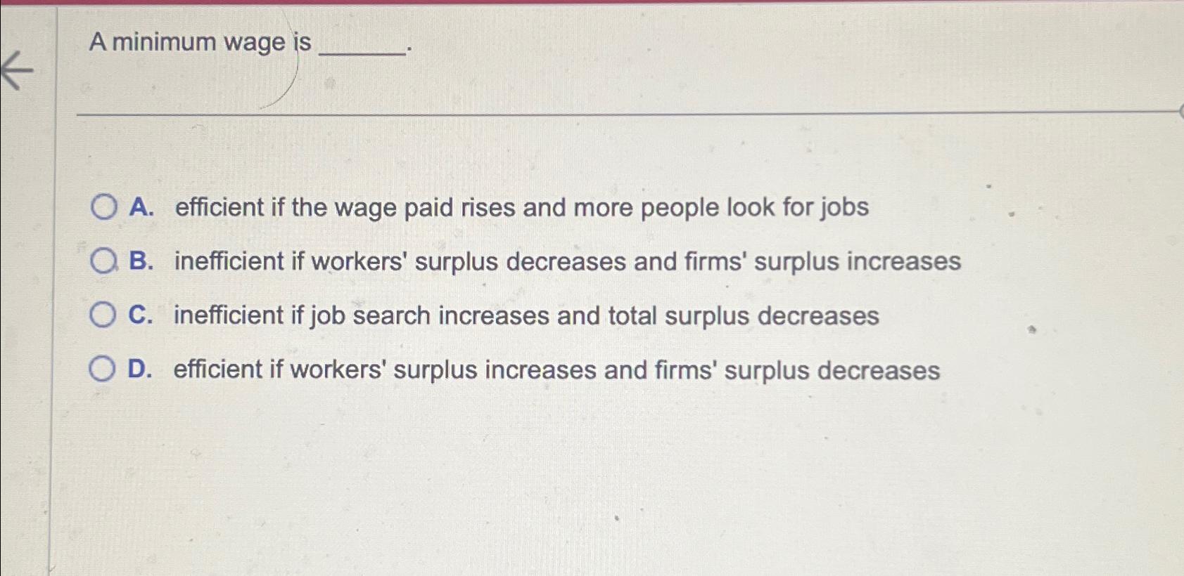 Solved A minimum wage isA. ﻿efficient if the wage paid rises | Chegg.com