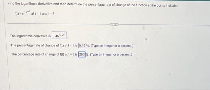 Solved f(t)=e0.2t2 at t=1 and t=5 The logarithmic derivative | Chegg.com