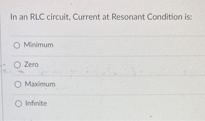Solved In an RLC circuit, Current at Resonant Condition is: | Chegg.com