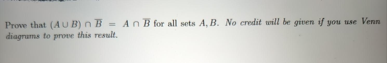 Solved Prove that (A∪B)∩bar (B)=A∩bar (B) ﻿for all sets A,B. | Chegg.com