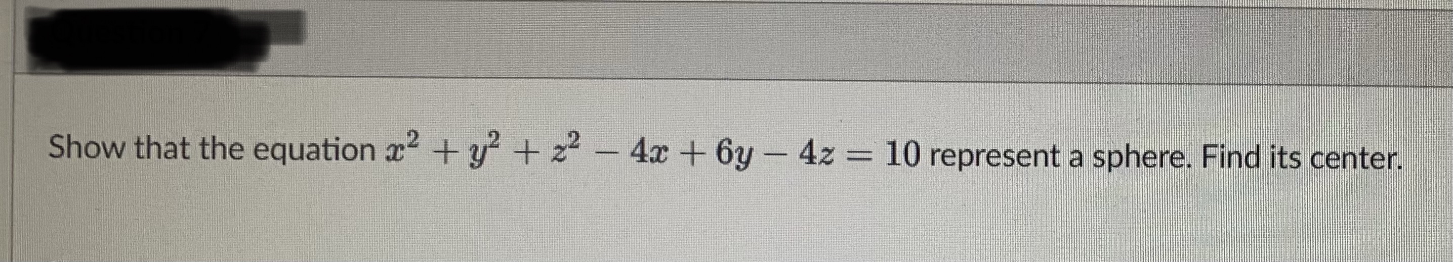Solved Show that the equation x2+y2+z2-4x+6y-4z=10 | Chegg.com
