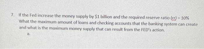 Solved 7. If the Fed increase the money supply by $1 billion | Chegg.com
