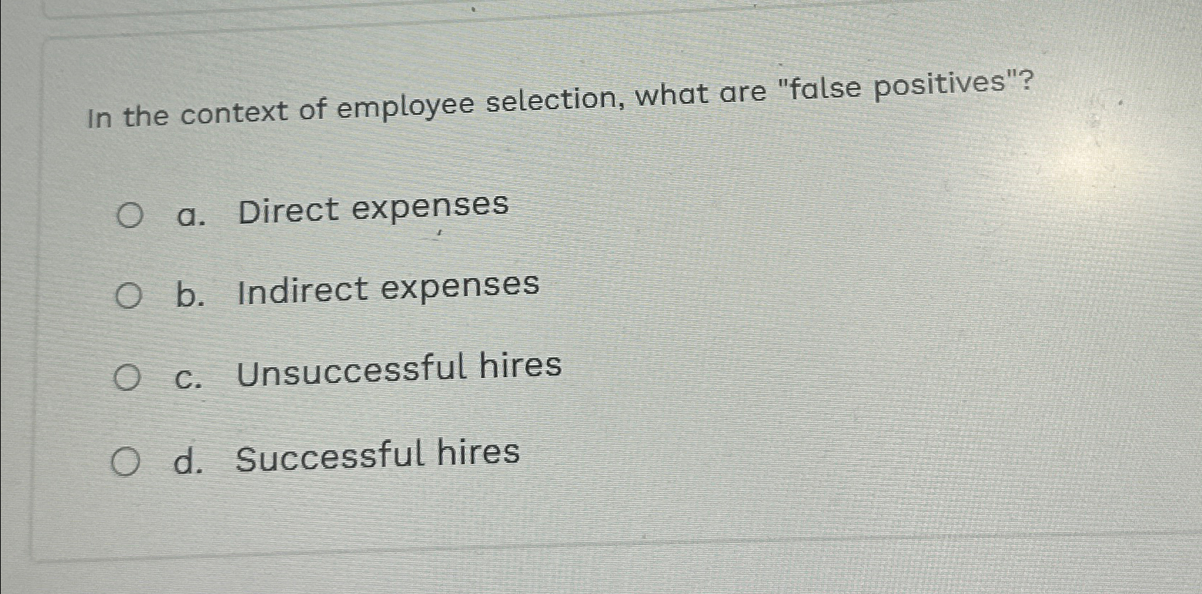 Solved In the context of employee selection, what are "false | Chegg.com