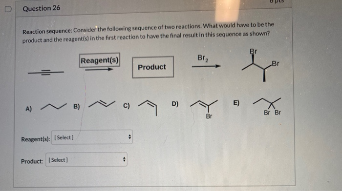 Solved Question 26 Reaction sequence: Consider the following | Chegg.com