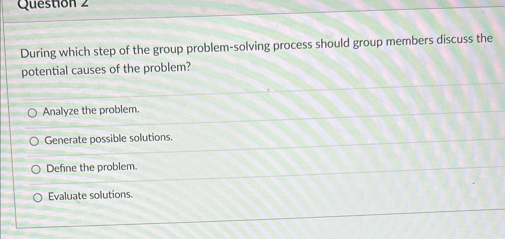 Solved During which step of the group problem-solving | Chegg.com