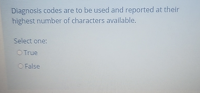 Solved Diagnosis codes are to be used and reported at their | Chegg.com