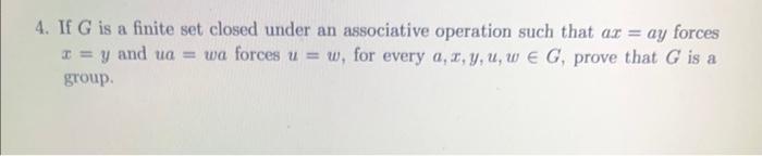 Solved 4. If G is a finite set closed under an associative | Chegg.com