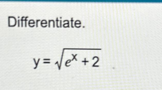 Solved Differentiate.y=ex+22 | Chegg.com