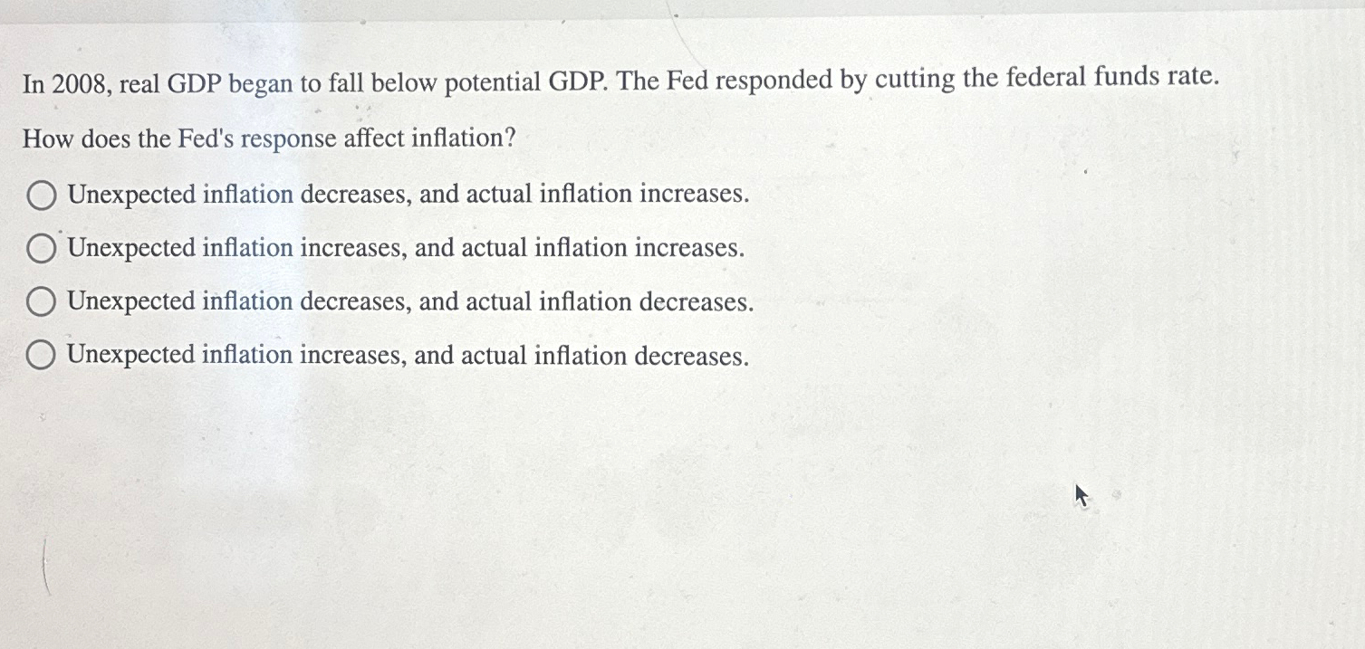 Solved In 2008, ﻿real GDP began to fall below potential GDP. | Chegg.com
