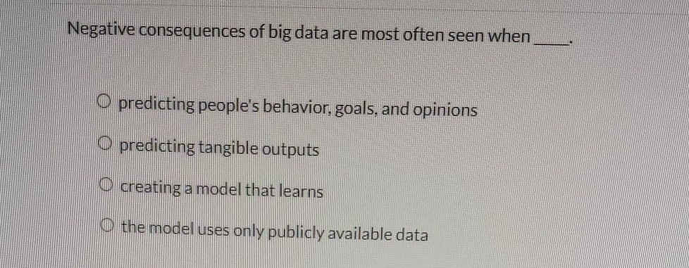 Solved Negative consequences of big data are most often seen | Chegg.com