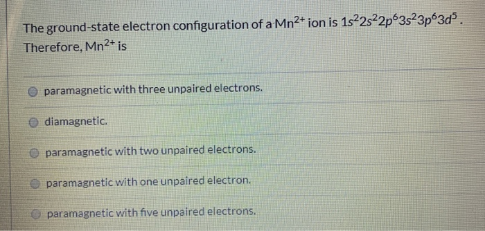 Solved The Ground State Electron Configuration Of A Mn2 Ion