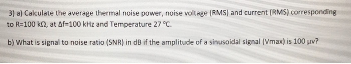 Solved 3) a) Calculate the average thermal noise power, | Chegg.com