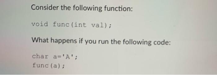 Solved Consider the following function: void func (int val); | Chegg.com