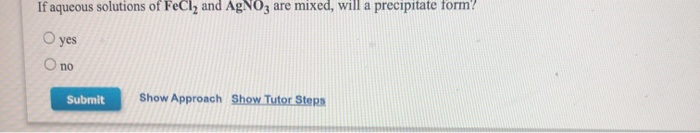 Solved If aqueous solutions of FeCl, and AgNO3 are mixed, | Chegg.com