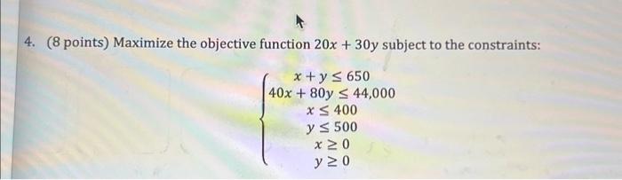 Solved ( 8 points) Maximize the objective function 20x+30y | Chegg.com