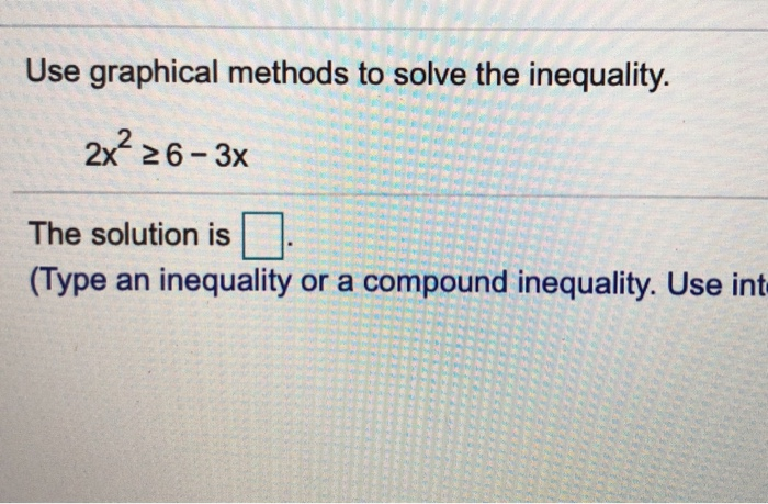 Solved Use graphical methods to solve the inequality. 2x | Chegg.com