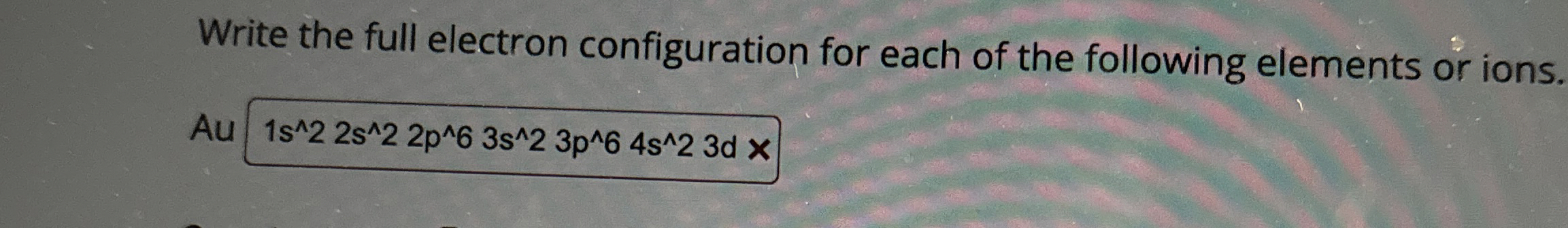 Solved Write the full electron configuration for each of the | Chegg.com