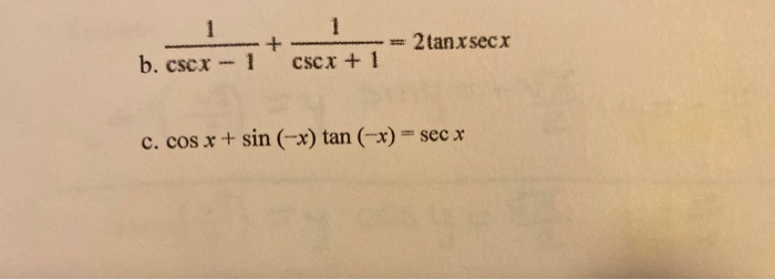 Solved 2 tan x secx b. csex - 1 CSCX +1 c. cos x + sin (-x) | Chegg.com Solved 2 tan x secx b. csex - 1 CSCX +1 c. cos x + sin (-x) | Chegg.com
