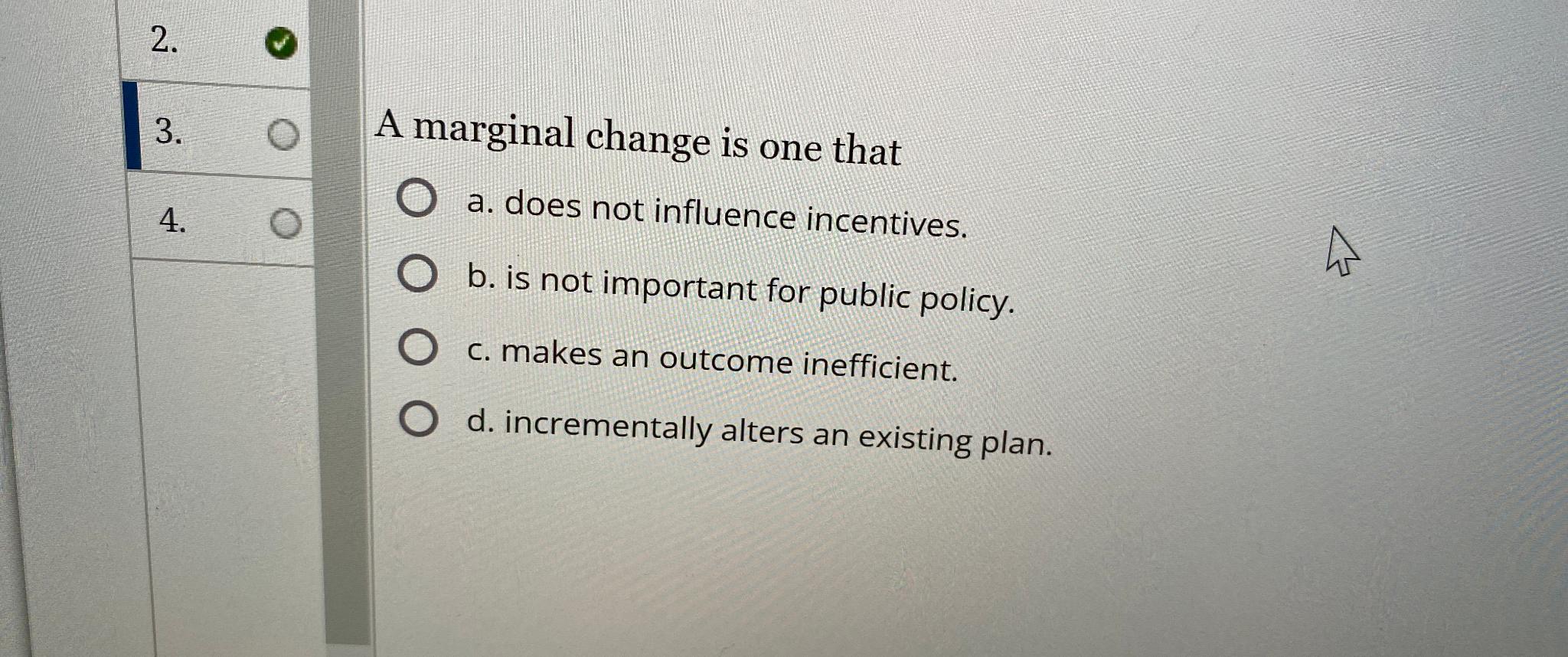 Solved A marginal change is one thata. ﻿does not influence | Chegg.com