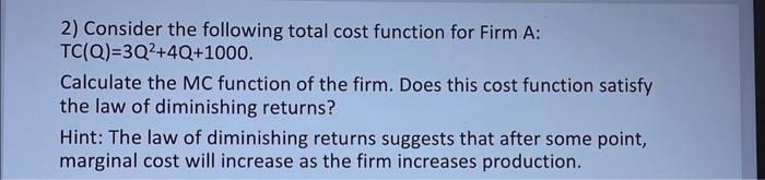 Solved 2) Consider the following total cost function for | Chegg.com