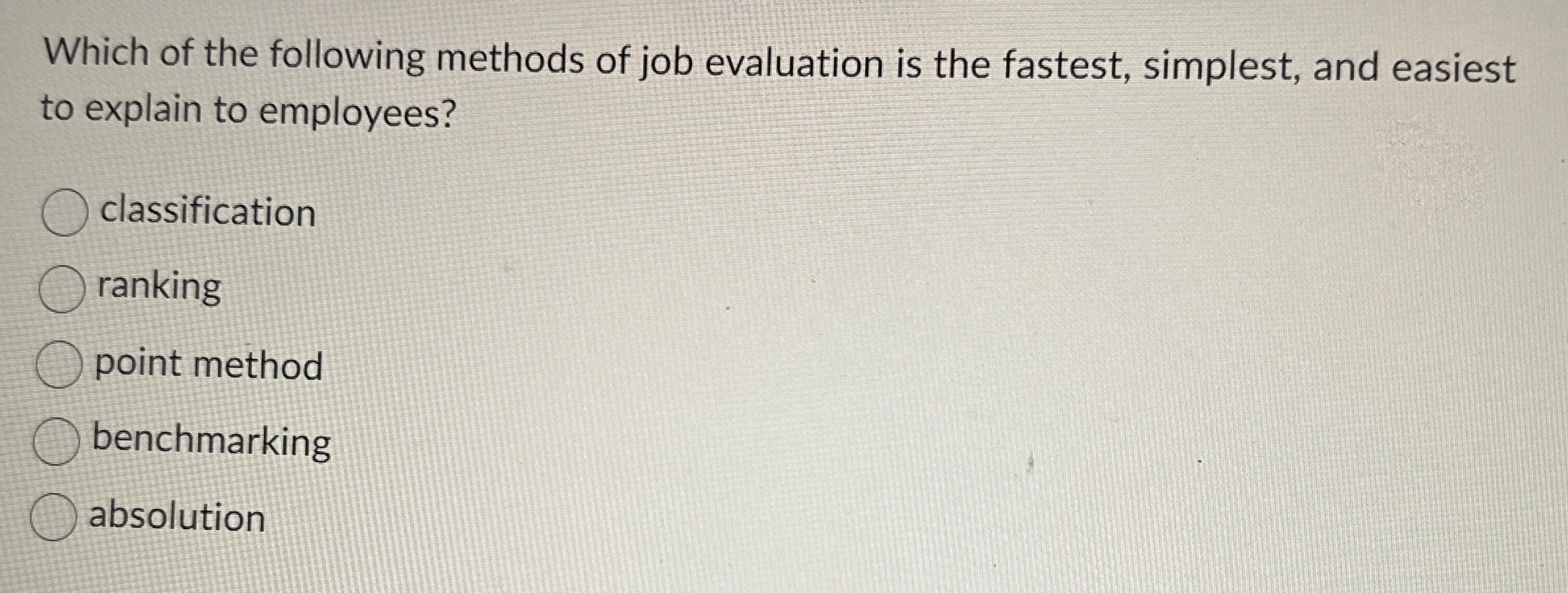 Solved Which of the following methods of job evaluation is | Chegg.com