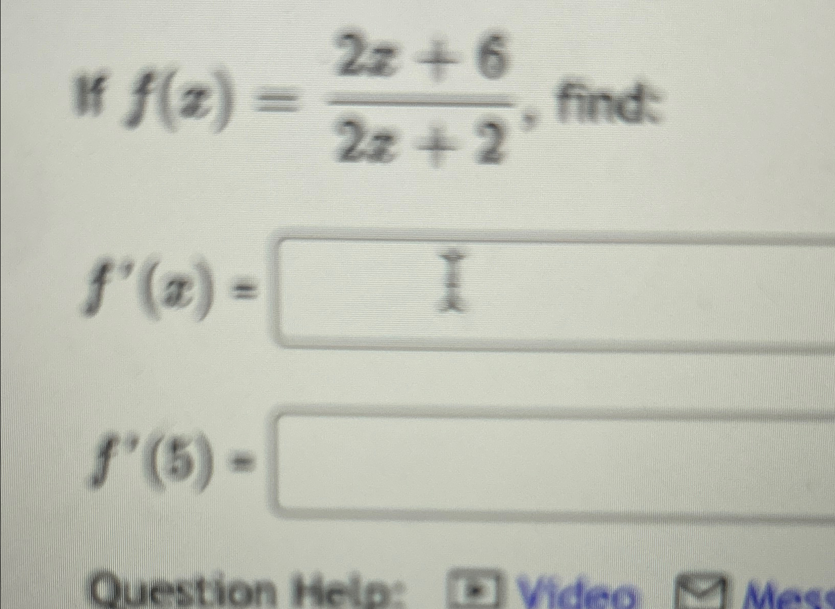 Solved If f(x)=2x+62x+2, ﻿find:f'(x)=f'(5)= | Chegg.com