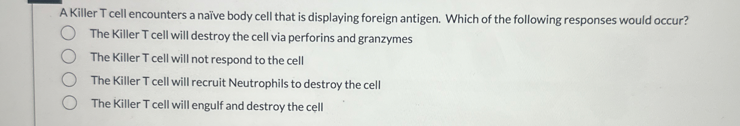 Solved A Killer T cell encounters a naïve body cell that is | Chegg.com