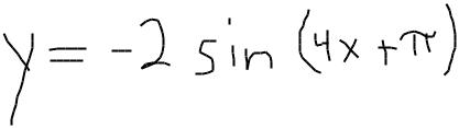 Solved y = - 2 sin ( 4x + pi ) | Chegg.com