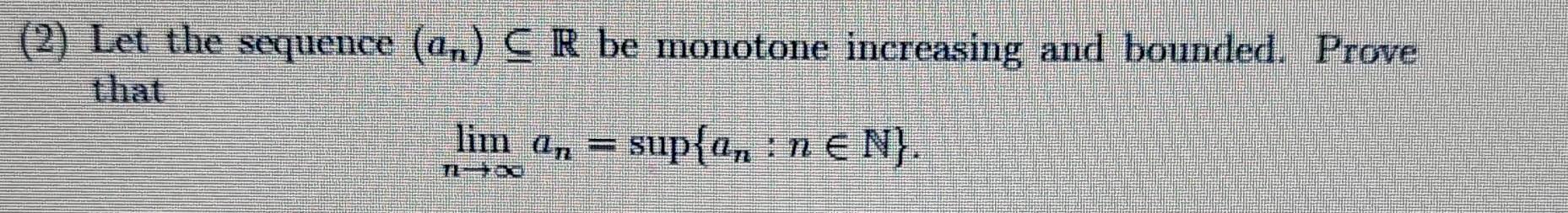 Solved (2) Let the sequence (an) C R be monotone increasing | Chegg.com