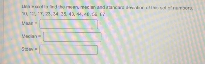 Solved Use Excel to find the mean, median and standard | Chegg.com