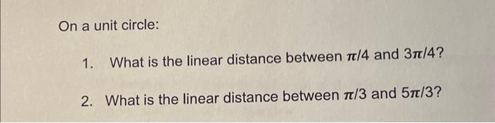 Solved On a unit circle: 1. What is the linear distance | Chegg.com
